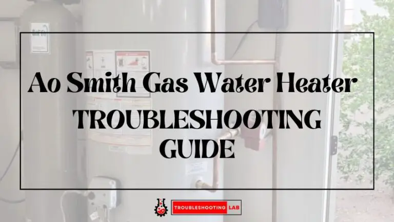 Ao Smith Gas Water Heater Troubleshooting: Ultimate Guide