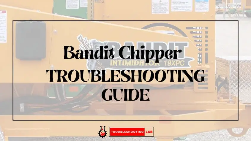 Bandit Chipper Troubleshooting: Expert Tips