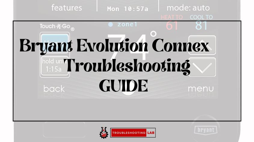Bryant Evolution Connex Troubleshooting: Resolving Issues with Ease