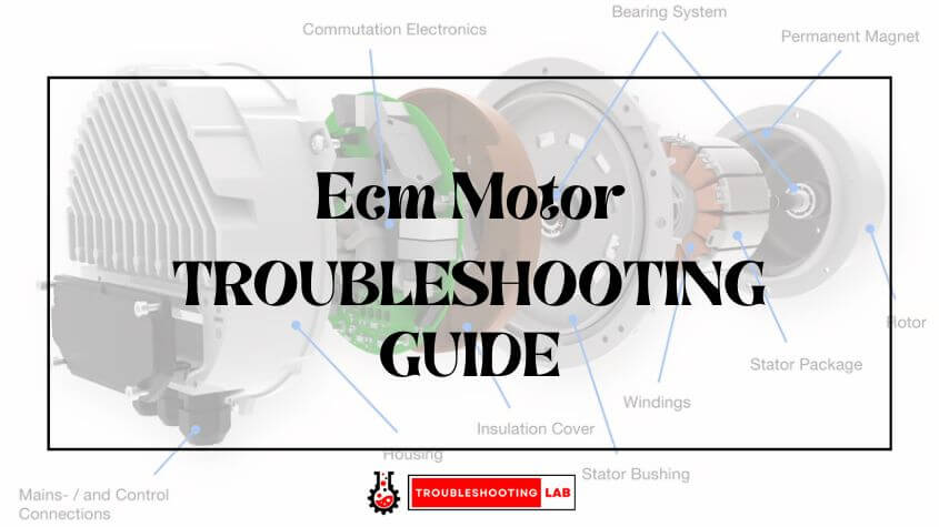 Ecm Motor Troubleshooting Tips: Diagnosing Motor Issues