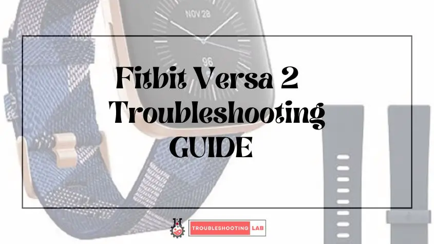 Fitbit Versa 2 Troubleshooting: Fix Common Issues and Errors Fitbit Versa 2 Troubleshooting: Fix Common Issues and Errors