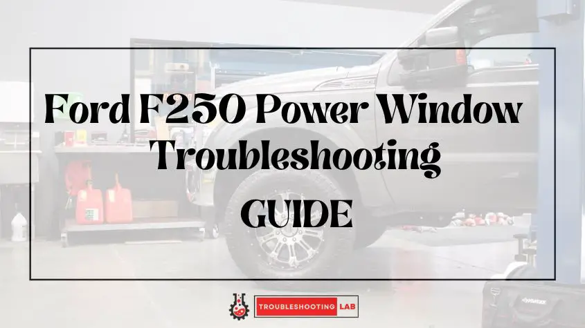 Ford F250 Power Window Troubleshooting: Easy DIY Fixes and Expert Solutions