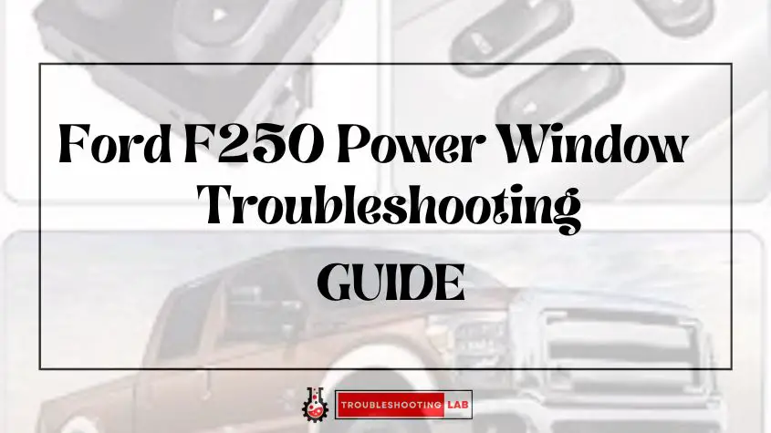 Ford F250 Power Window Troubleshooting Easy Diy Fixes And Expert Solutions 