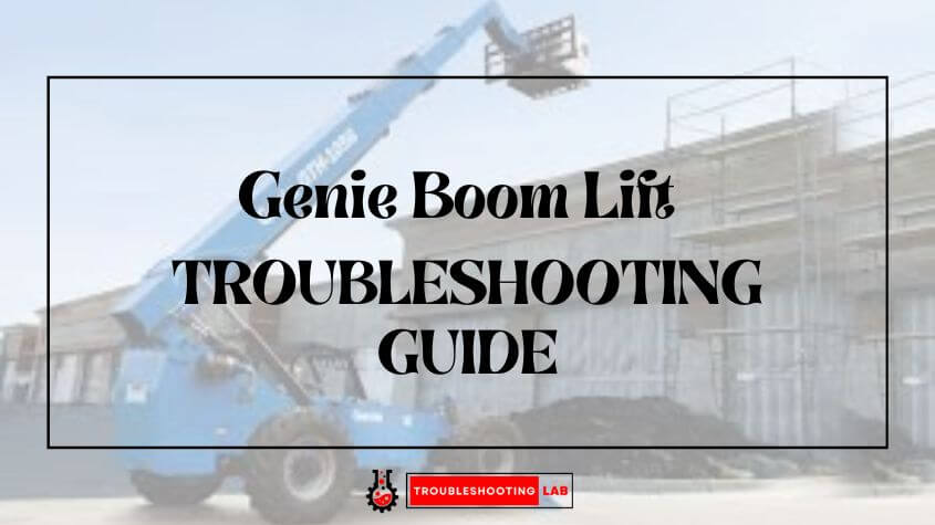 Genie Boom Lift Troubleshooting: Expert Solutions