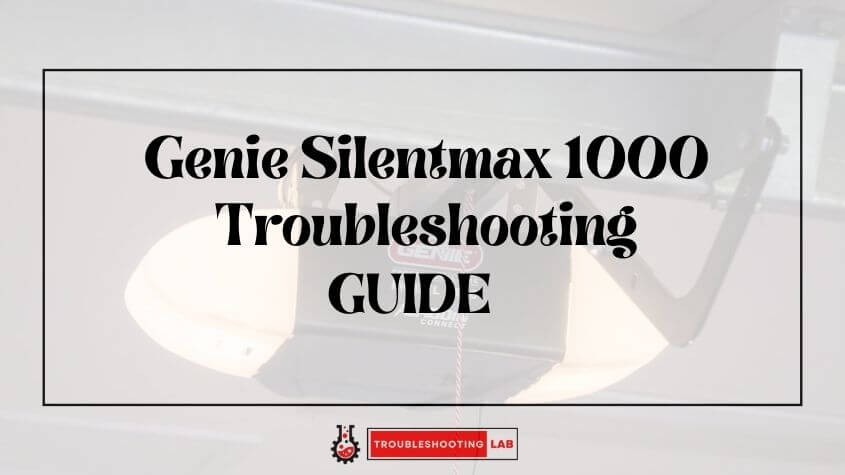 Genie Silentmax 1000 Troubleshooting: Quick Fixes