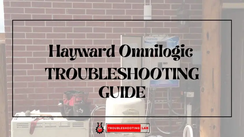 Hayward Omnilogic Troubleshooting Guide: Fix The Issues
