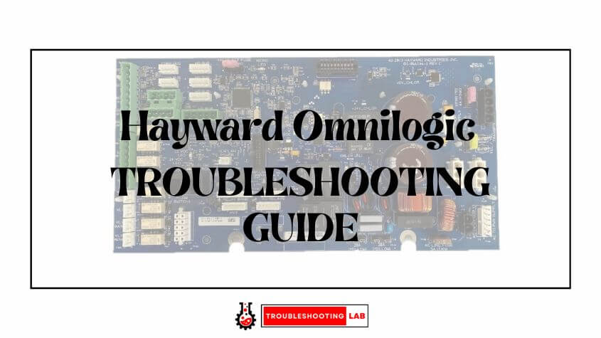 Hayward Omnilogic Troubleshooting Guide: Fix The Issues