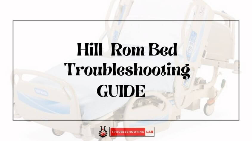 Hill-Rom Bed Troubleshooting: Fix Common Issues Fast
