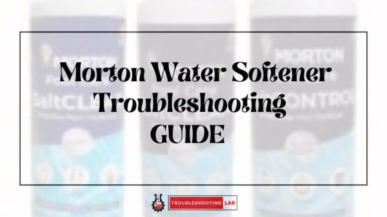Morton Water Softener Troubleshooting: Solve Easily