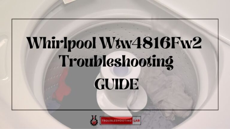 Whirlpool Wtw4816Fw2 Troubleshooting: Fix Your Washer