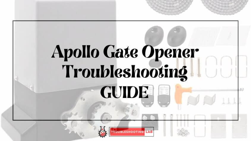 Apollo Gate Opener Troubleshooting: Troubleshooting Guide