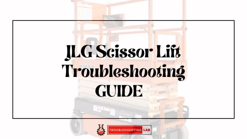 JLG Scissor Lift Troubleshooting: Essential Tips for Quick Fixes