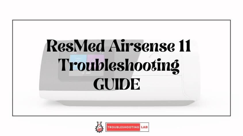 ResMed Airsense 11 Troubleshooting: Easy Fixes