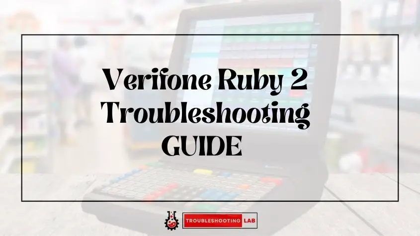 Verifone Ruby 2 Troubleshooting: Fix Common Issues Fast Verifone Ruby 2 Troubleshooting: Fix Common Issues Fast