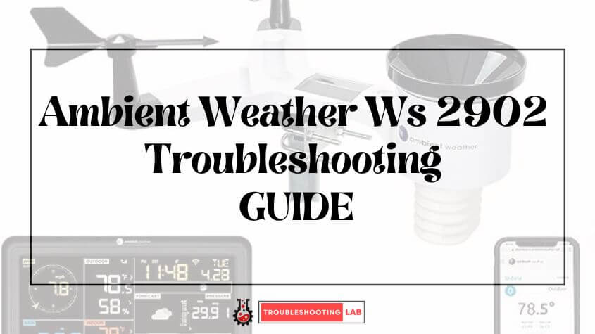 Ambient Weather Ws 2902 Troubleshooting: Troubleshooting Guide
