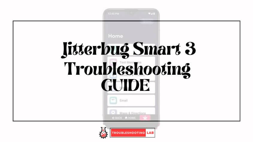 Jitterbug Smart 3 Troubleshooting: Troubleshooting Guide
