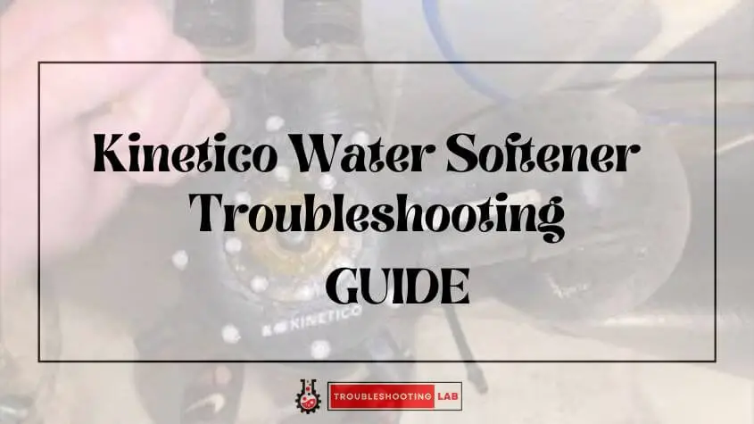 Kinetico Water Softener Troubleshooting: Quick Fixes