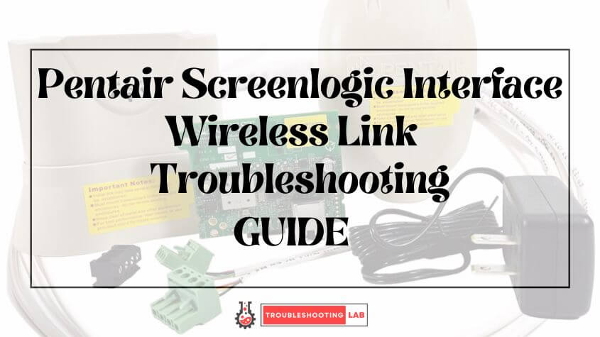 Pentair Screenlogic Interface Wireless Link Troubleshooting