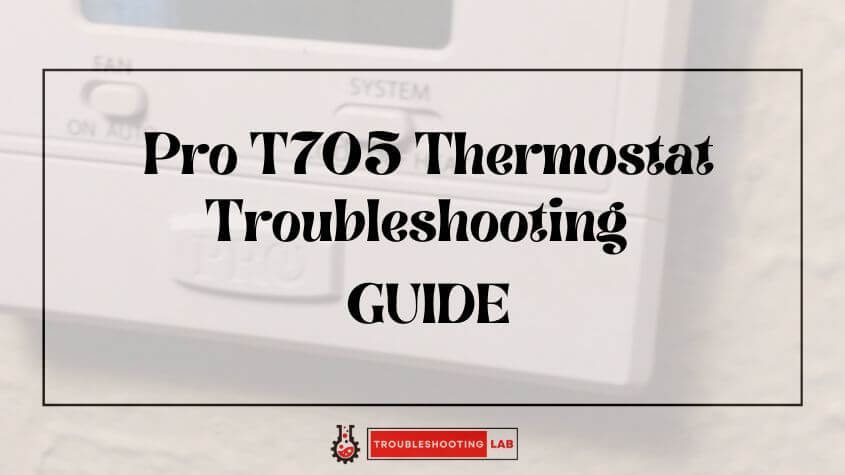 Pro T705 Thermostat Troubleshooting: Fix Common Issues