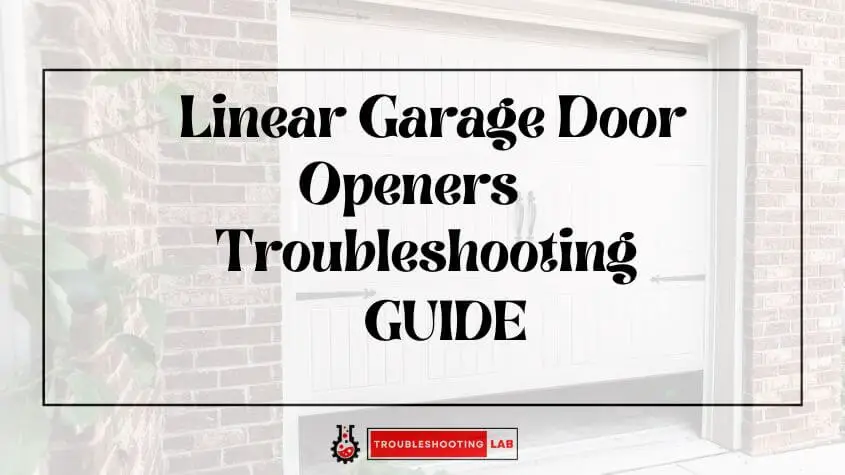Troubleshooting Linear Garage Door Openers: Expert Solutions