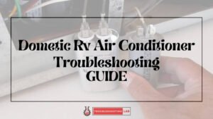 Dometic Rv Air Conditioner Troubleshooting: Quick Fixes