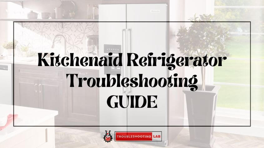 Kitchenaid Refrigerator Troubleshooting: Fixing Common Cooling Issues