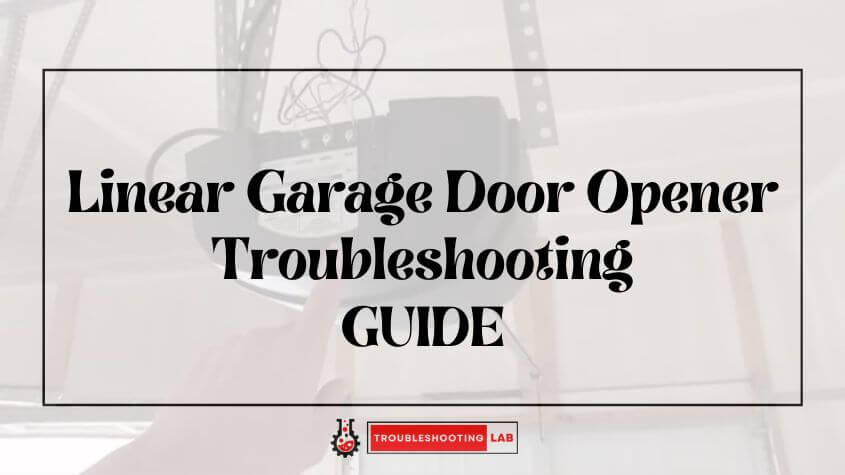 Linear Garage Door Opener Troubleshooting: Unlocking the Secrets to Success