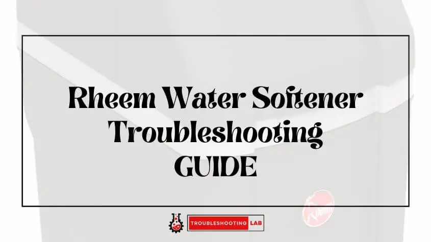 Rheem Water Softener Troubleshooting: Fix Common Issues Fast!