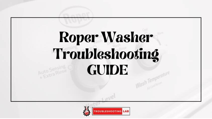 Roper Washer Troubleshooting: Fix Your Washer with Expert Tips!