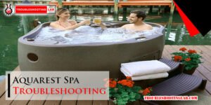 Aquarest Spa Troubleshooting: Unlock the Secrets to a Blissful Experience