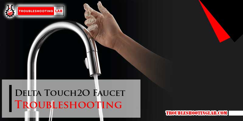 Delta Touch2O Faucet Troubleshooting: Easy Fixes & Tips