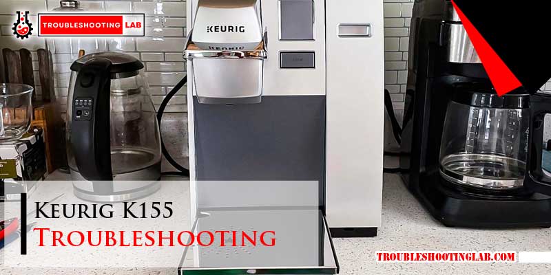 Keurig K155 Troubleshooting: Quick Fixes for Common Issues