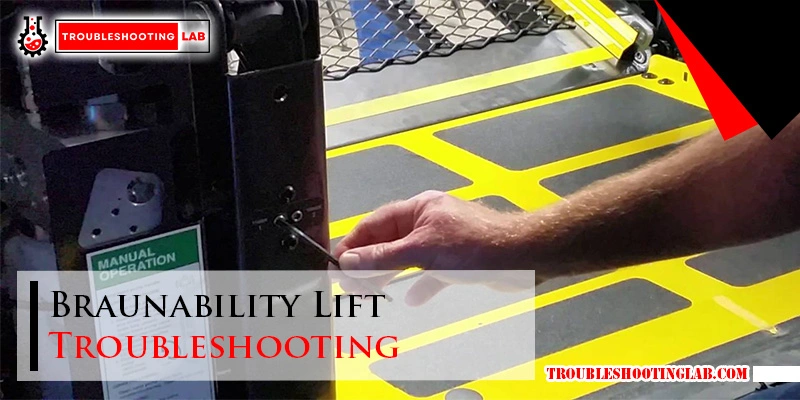 Braunability Lift Troubleshooting: Expert Tips for Quick Fixes
