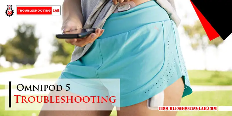 Omnipod 5 Troubleshooting Quick Fixes For Common Issues 