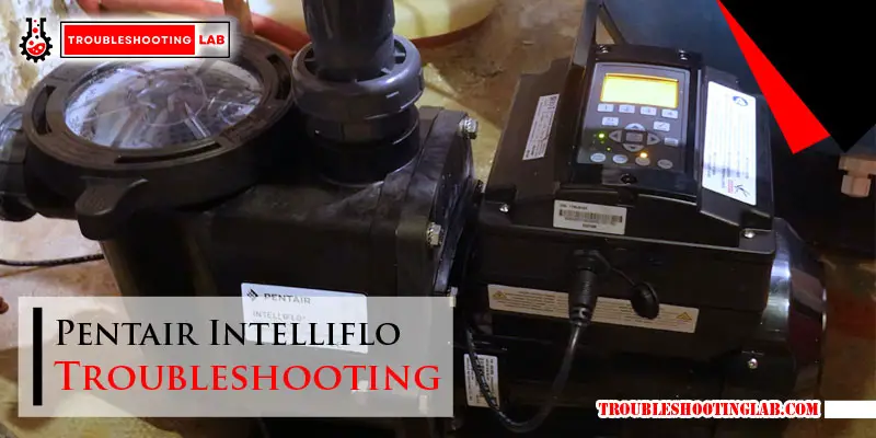 Pentair Intelliflo Troubleshooting: Quick Fixes Guide