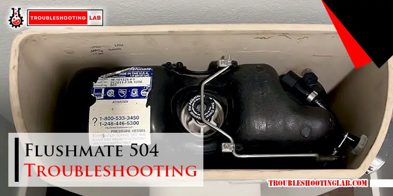 Flushmate 504 troubleshooting