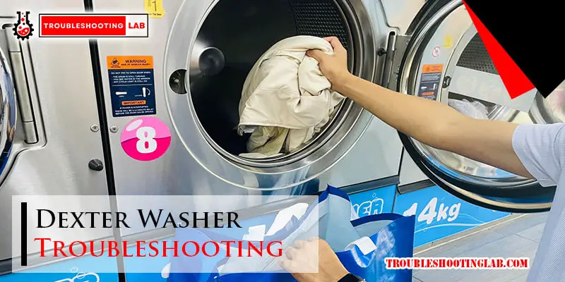 Dexter Washer Troubleshooting: Expert Tips for Quick Fixes