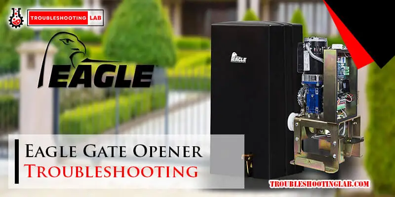 Eagle Gate Opener Troubleshooting: Quick Fixes and Tips