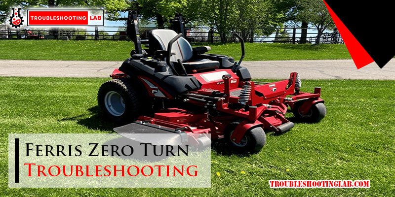 Ferris Zero Turn Troubleshooting: Expert Tips to Resolve Common Issues