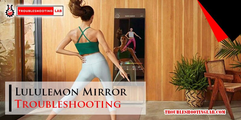 Lululemon Mirror Troubleshooting: Quick Fixes for Common Issues