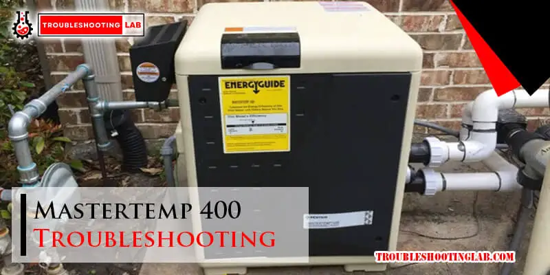 Mastertemp 400 Troubleshooting: Quick Fixes and Expert Tips