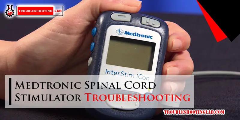 Medtronic Spinal Cord Stimulator Troubleshooting: Quick Fixes