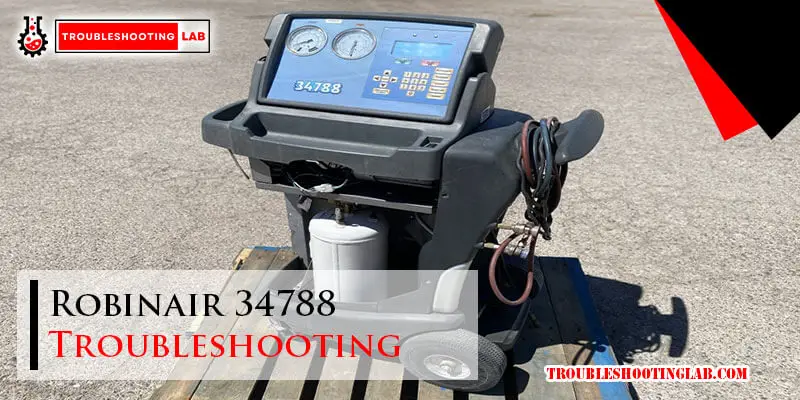 Robinair 34788 Troubleshooting: Expert Tips for Quick Fixes