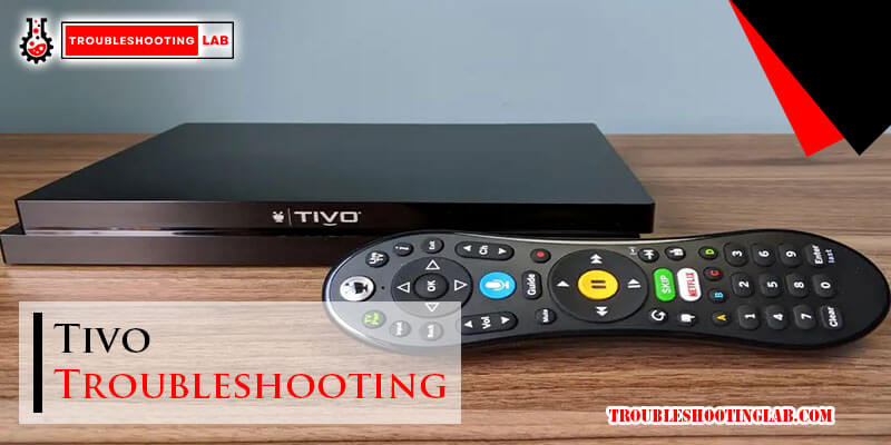 Tivo Troubleshooting: Quick Fixes for Common Issues