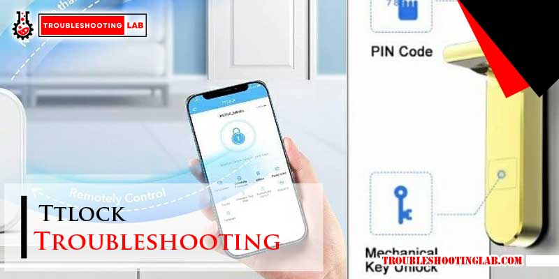 Ttlock Troubleshooting: Quick Fixes for Common Issues