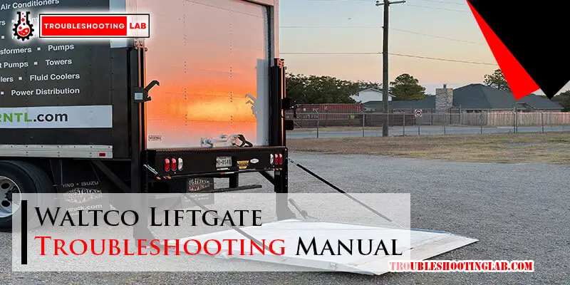 Waltco Liftgate Troubleshooting Manual: Step-by-Step Guide