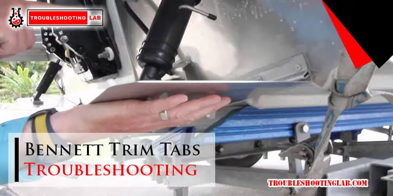 Bennett Trim Tabs Troubleshooting: Quick Fixes for Common Issues
