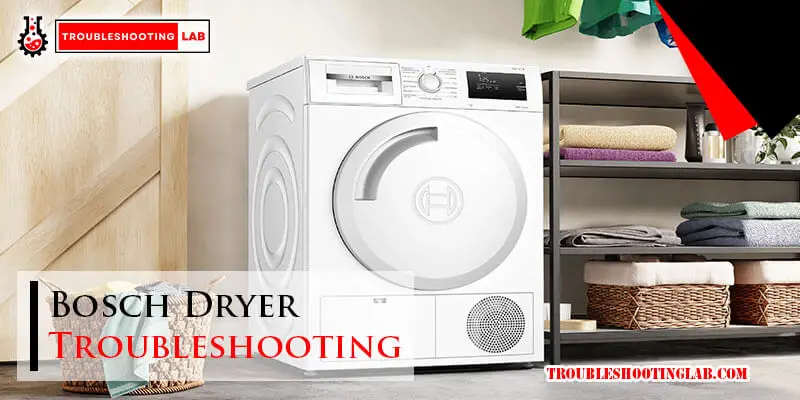 Bosch Dryer Troubleshooting: Quick Fixes for Common Issues