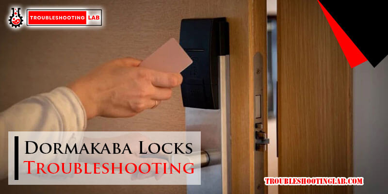 Dormakaba Locks Troubleshooting: Quick Fixes and Expert Tips