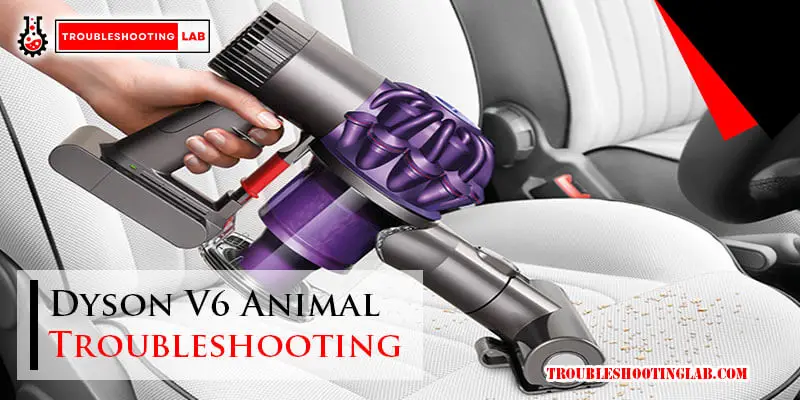 Dyson Cyclone V10 Animal Troubleshooting: Quick Fixes and Tips